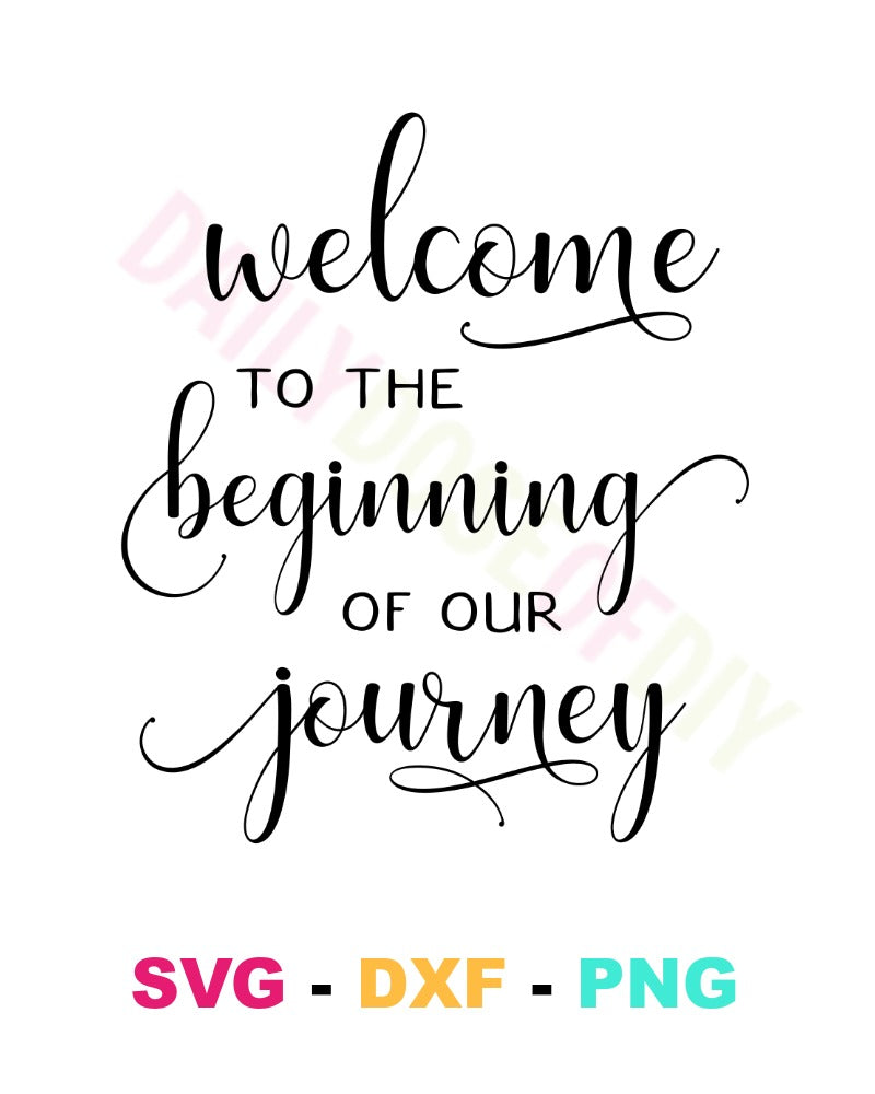Welcome to the Beginning of our Journey SVG Cut File – Daily Dose of DIY